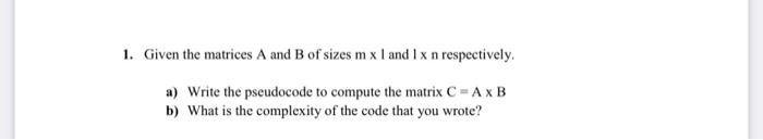 Solved 1. Given the matrices A and B of sizes m×1 and 1xn | Chegg.com