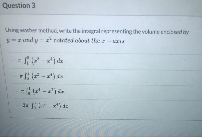 Solved Question 3 Using washer method, write the integral | Chegg.com