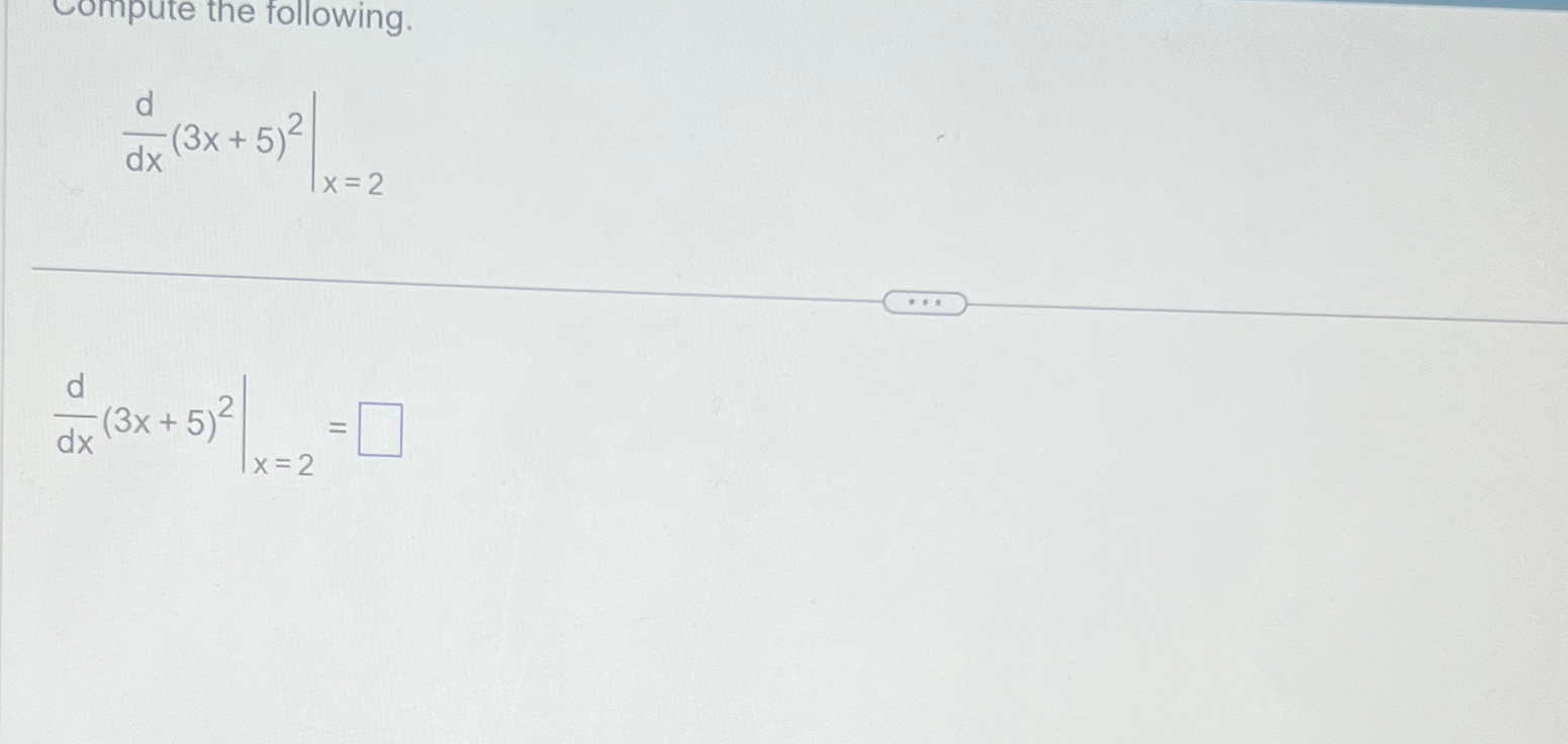Solved ddx(3x+5)2|x|=2ddx(3x+5)2|x|=2= | Chegg.com