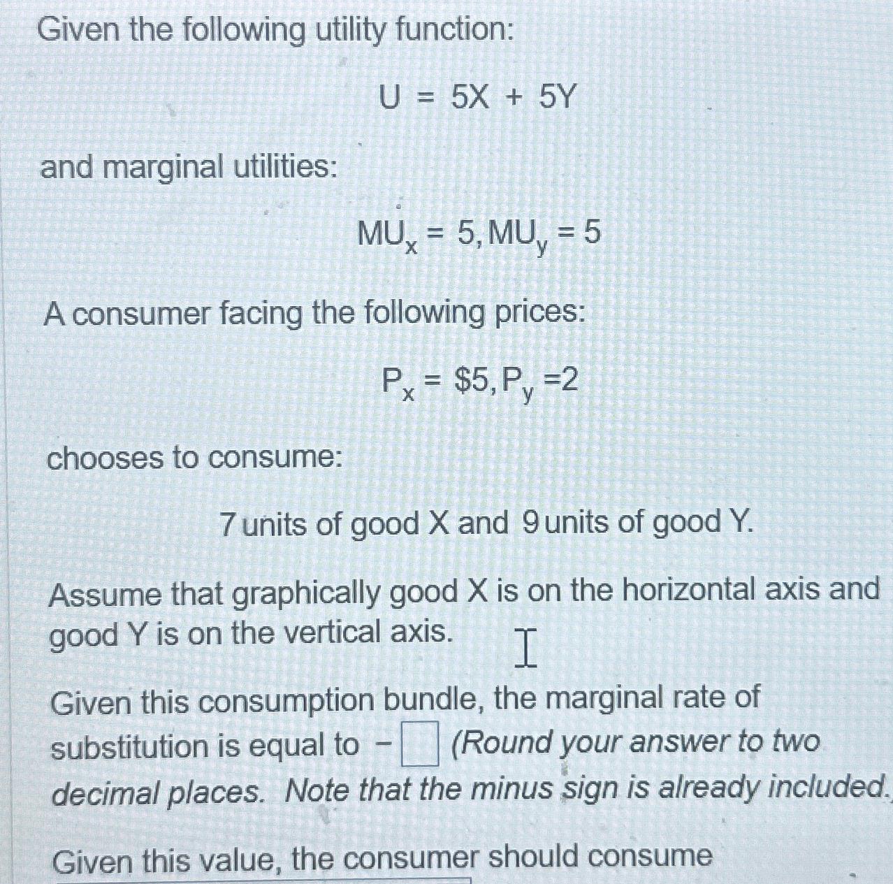 Solved Given the following utility function:U=5x+5Yand | Chegg.com