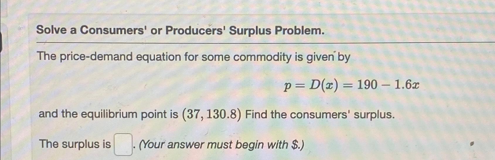 Solved 11.10 ﻿Solve a Consumers' or Producers' Surplus | Chegg.com