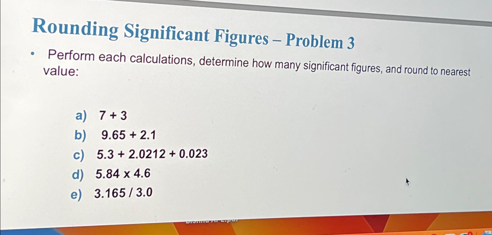 Solved Rounding Significant Figures - ﻿Problem 3Perform each | Chegg.com