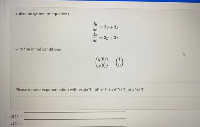 Solved Solve the system of equations dtdy=3y+3zdtdz=3y+3z | Chegg.com