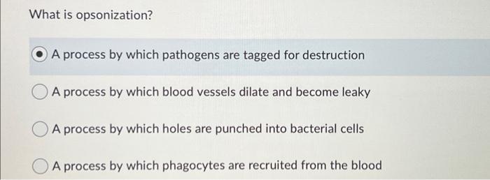 Solved What is opsonization? A process by which pathogens | Chegg.com
