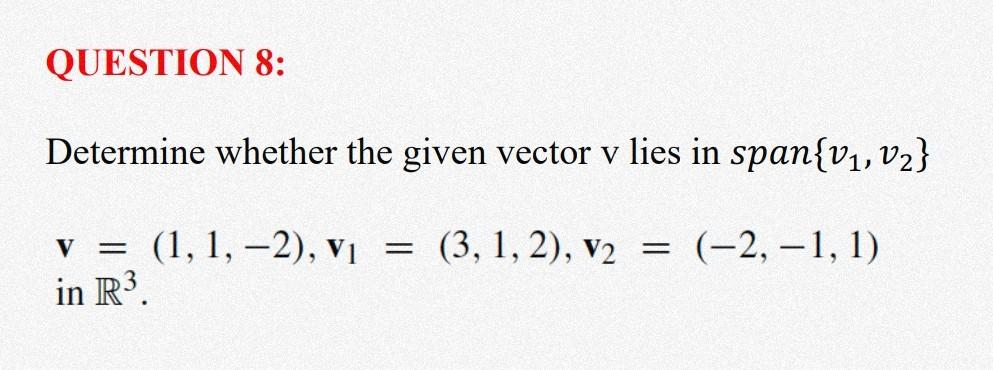 Solved Determine whether the given vector v lies in | Chegg.com