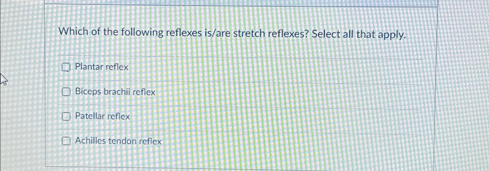 Solved Which of the following reflexes is/are stretch | Chegg.com