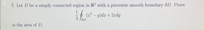 Solved 7. Let D be a simply connected region in R2 with a | Chegg.com