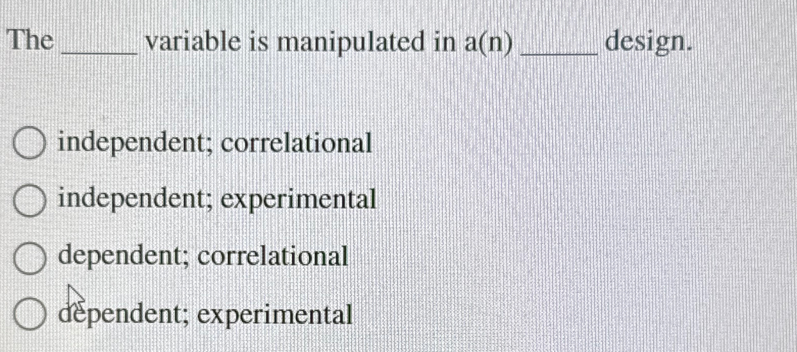 Solved The variable is manipulated in a(n) | Chegg.com