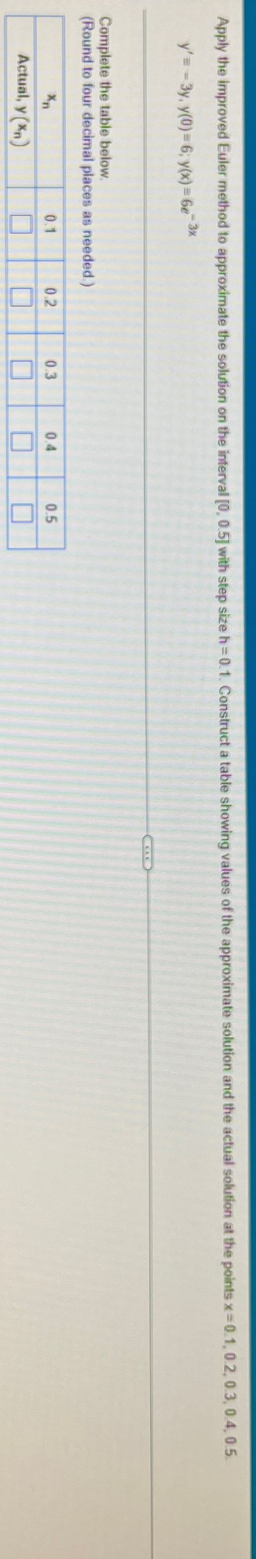 Solved y'-=-3y,y(0)=6;y(x)=6e-3xComplete the table | Chegg.com