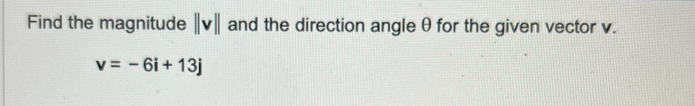 Find the magnitude ||v|| ﻿and the direction angle θ | Chegg.com