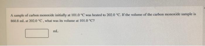 Solved A sample of carbon monoxide initially at 101.0°C was | Chegg.com