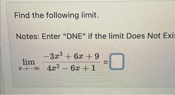 Solved Find the following limit. Notes: Enter "DNE" if the | Chegg.com