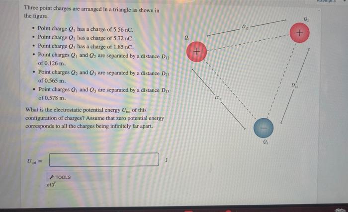 [Solved]: Three point charges are arranged in a triangle as