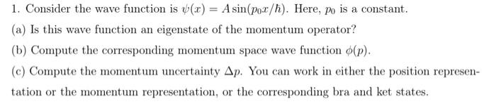 Solved 1. Consider the wave function is ψ(x)=Asin(p0x/ℏ). | Chegg.com