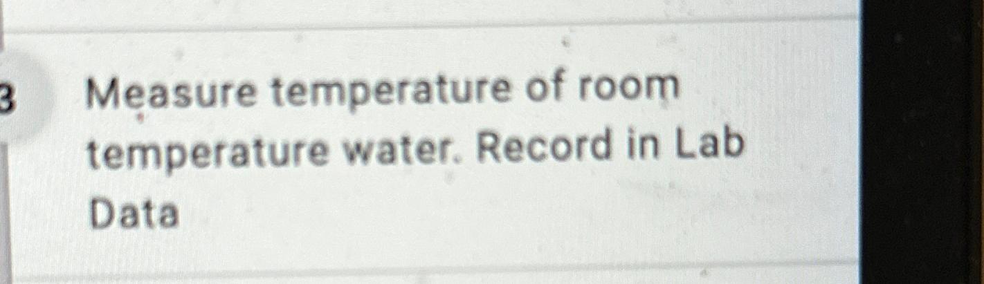 Solved Measure temperature of room temperature water. Record | Chegg.com