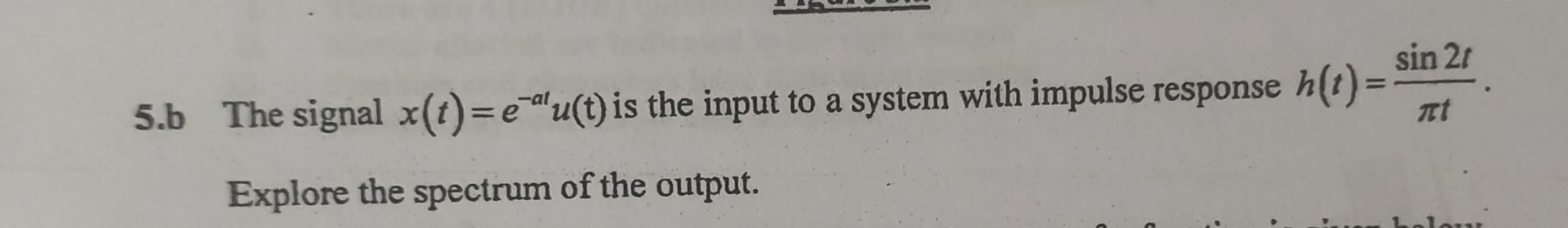 5.b The signal x(t)=e-atu(t) ﻿is the input to a | Chegg.com
