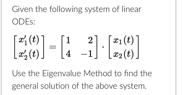 Solved Given the following system of linear ODEs: | Chegg.com