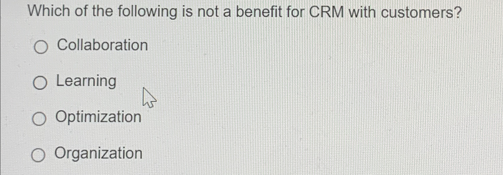 Solved Which of the following is not a benefit for CRM with | Chegg.com