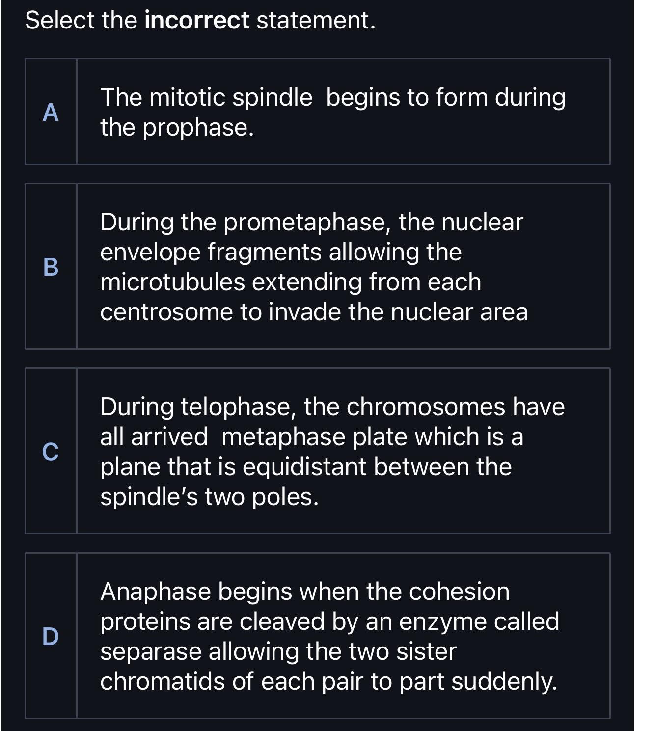 Solved Select the incorrect statement.AThe mitotic spindle | Chegg.com
