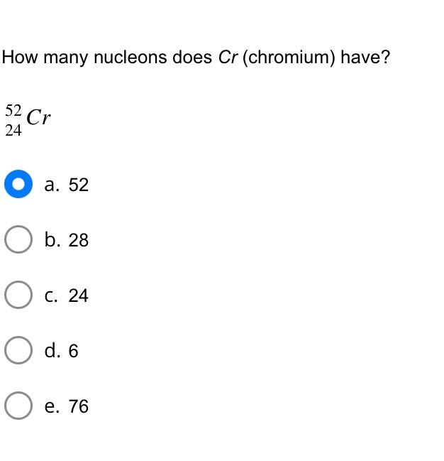 Solved How many nucleons does Cr (chromium) have? 2452Cr a. | Chegg.com