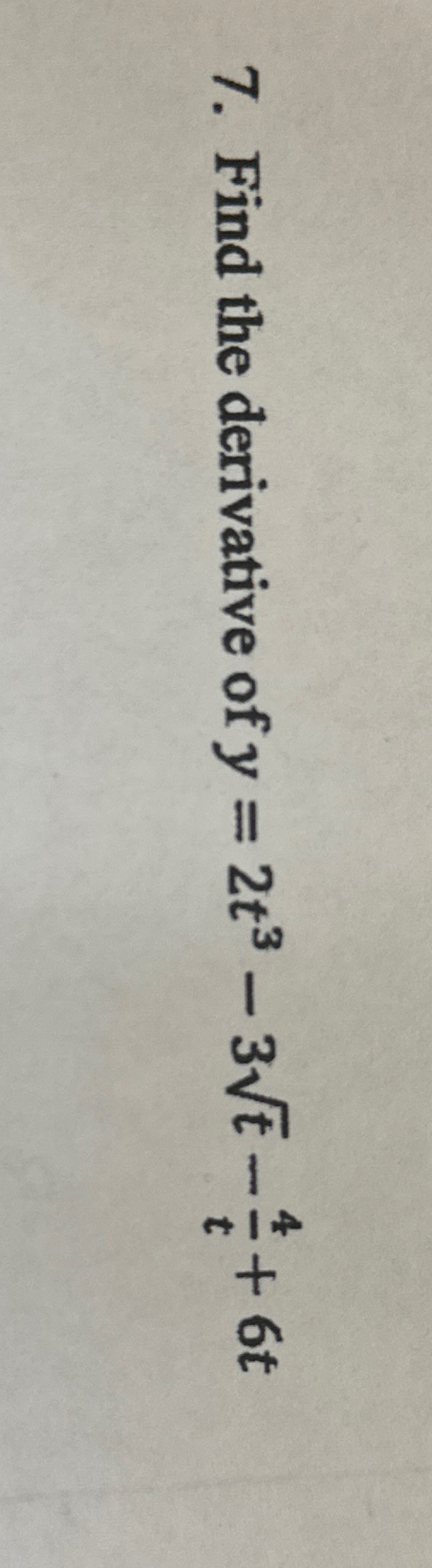 Solved Find the derivative of y=2t3-3t2-4t+6t | Chegg.com