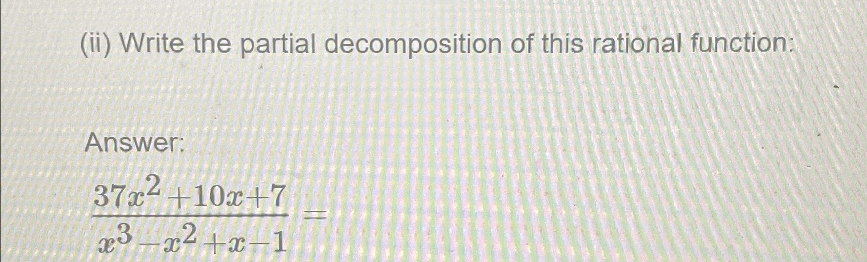 Solved (ii) ﻿Write the partial decomposition of this | Chegg.com