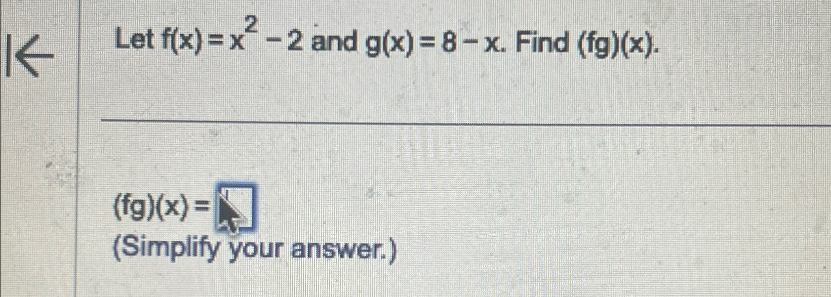 Solved Let f(x)=x2-2 ﻿and g(x)=8-x. ﻿Find | Chegg.com