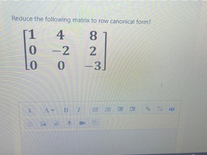 Solved Reduce the following matrix to row canonical form? [1 | Chegg.com