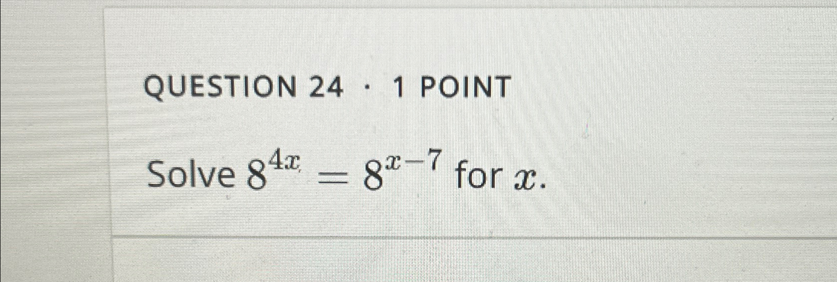 Solved QUESTION 24 * 1 ﻿POINTSolve 84x=8x-7 ﻿for x. | Chegg.com