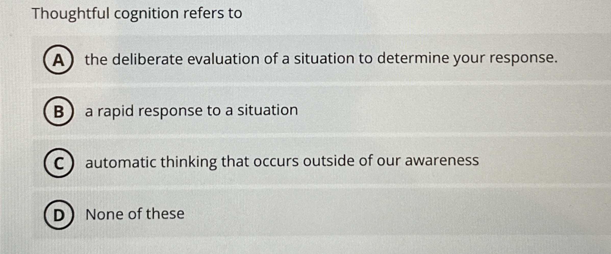 Solved Thoughtful cognition refers tothe deliberate | Chegg.com
