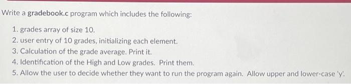 Solved Write a gradebook.c program which includes the | Chegg.com