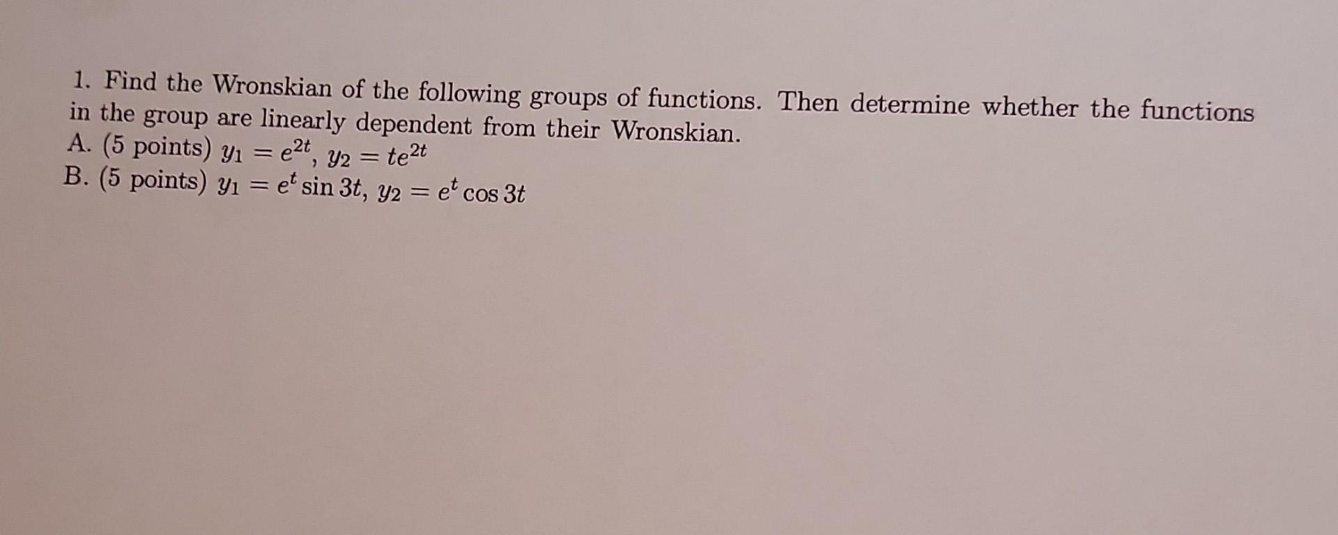 Solved 1. Find the Wronskian of the following groups of | Chegg.com