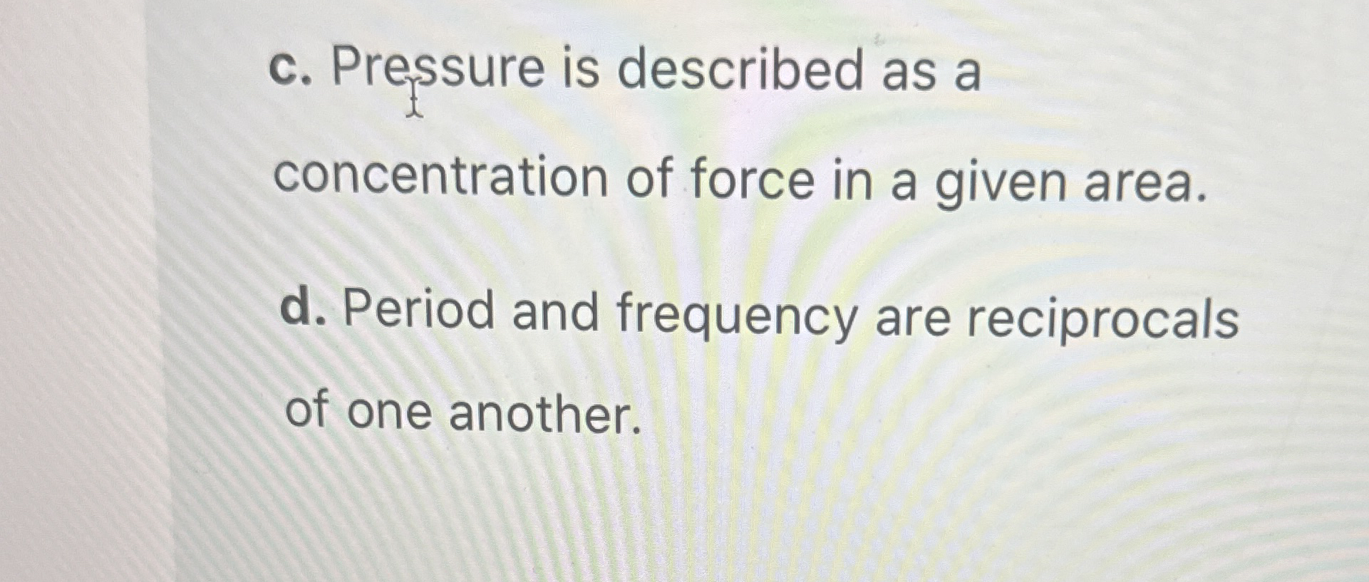 Solved c. ﻿Pressure is described as aconcentration of force | Chegg.com