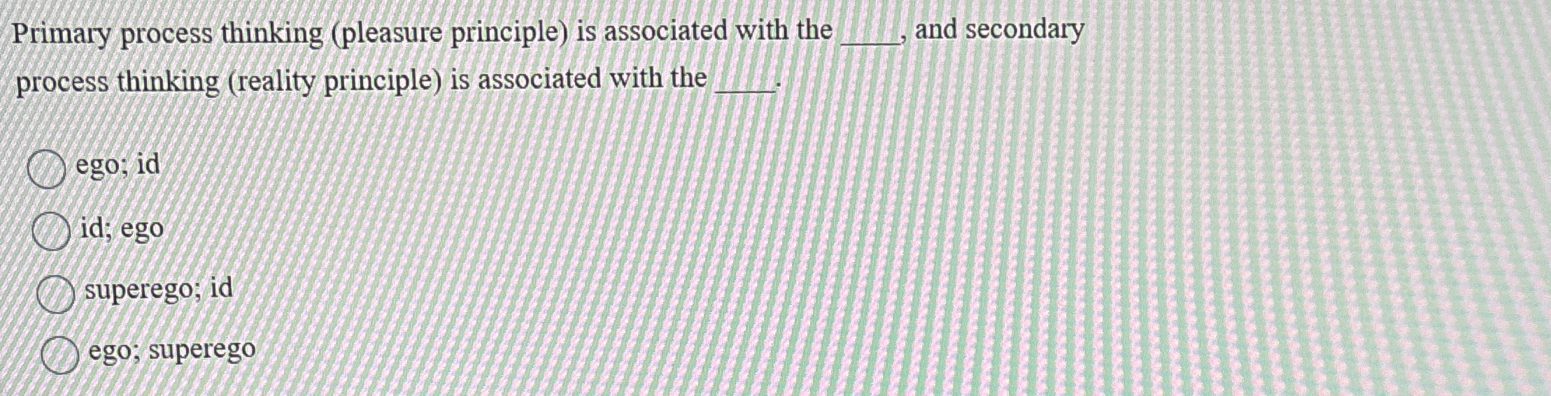 High Quality SOLUTION Primary process thinking (pleasure principle) ﻿is ...