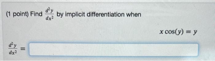 Solved (1 point) Find dx2d2y by implicit differentiation | Chegg.com