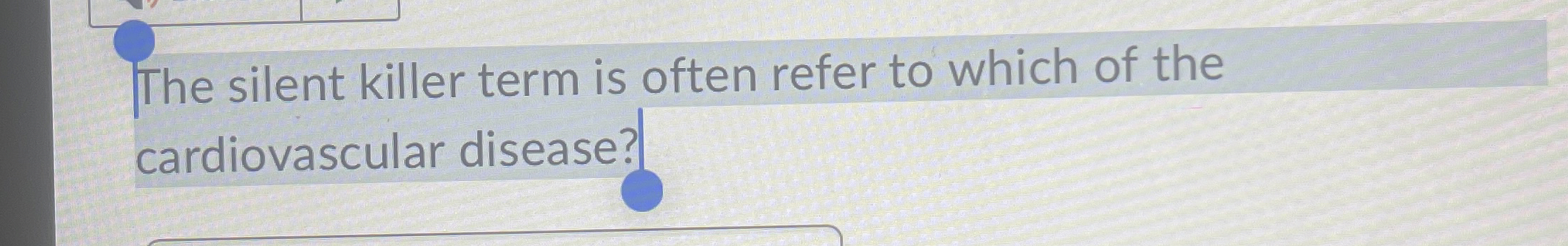 Solved The silent killer term is often refer to which of the | Chegg.com