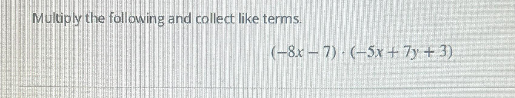 Solved Multiply the following and collect like | Chegg.com