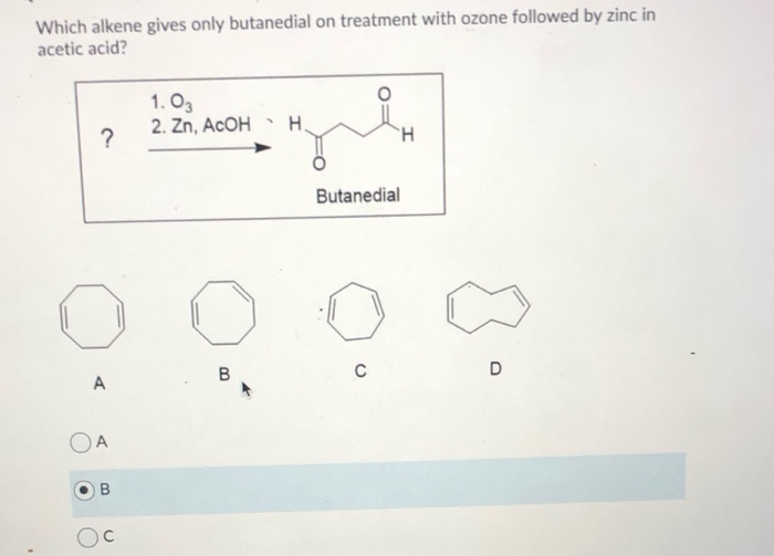Solved Which alkene gives only butanedial on treatment with | Chegg.com