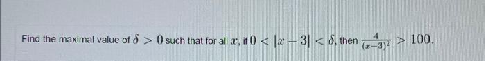 Solved Find the maximal value of δ>0 such that for all x, if | Chegg.com
