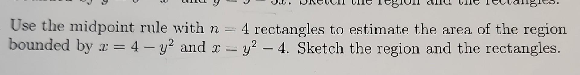 Solved Use the midpoint rule with n=4 rectangles to estimate | Chegg.com