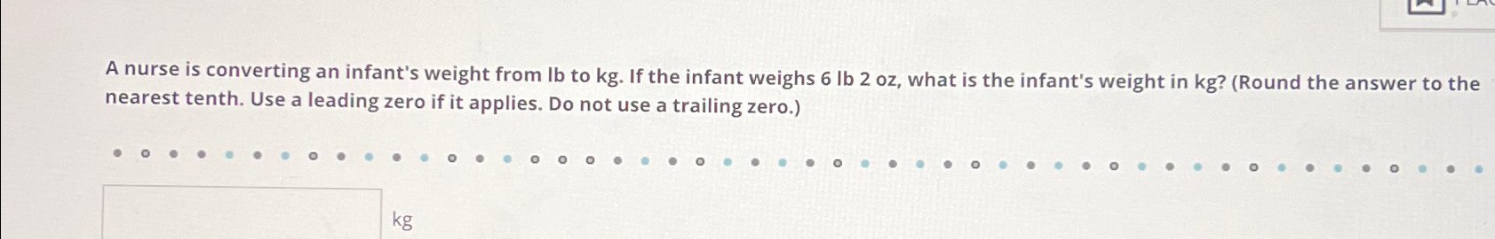 Solved A nurse is converting an infant's weight from lb to | Chegg.com