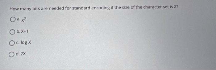 Solved How many bits are needed for standard encoding if the | Chegg.com