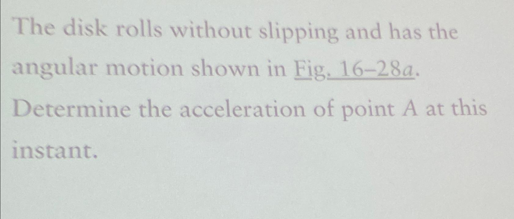 The disk rolls without slipping and has the angular | Chegg.com