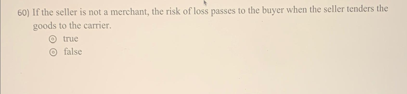Solved If the seller is not a merchant, the risk of loss | Chegg.com