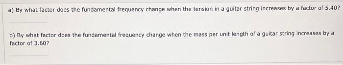 Solved a) By what factor does the fundamental frequency | Chegg.com