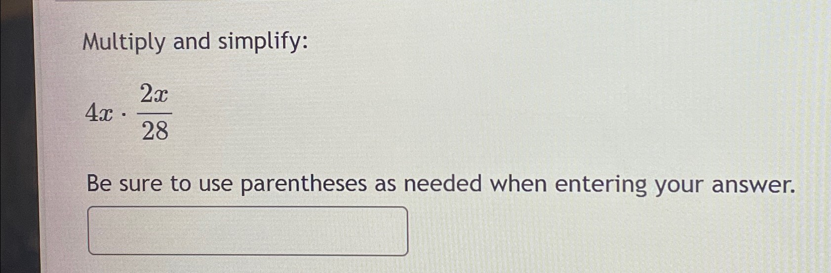 Solved Multiply and simplify:4x*2x28Be sure to use | Chegg.com