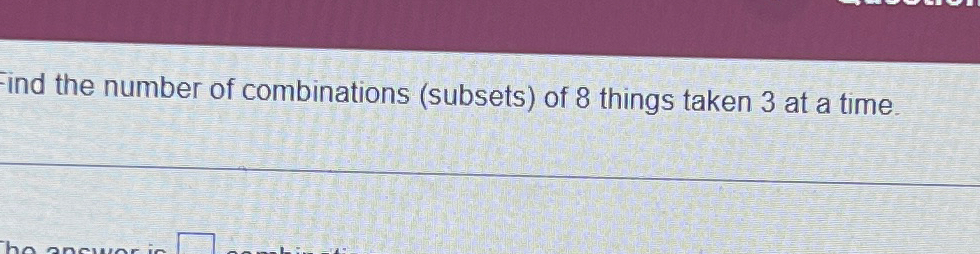Solved Find the number of combinations (subsets) ﻿of 8 | Chegg.com