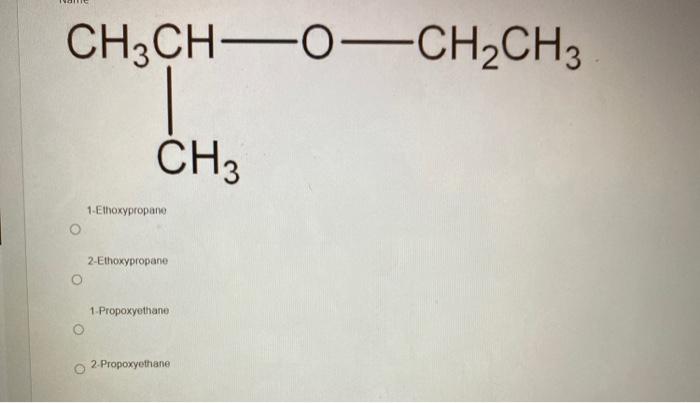 Solved CH3CH-0-CH2CH3 CH3 1-Ethoxypropano 2-Ethoxypropane 1. | Chegg.com