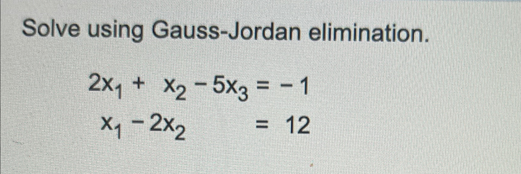 Solved Solve using Gauss-Jordan | Chegg.com