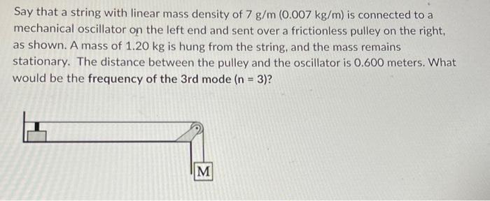 Solved Say that a string with linear mass density of \\( 7 | Chegg.com